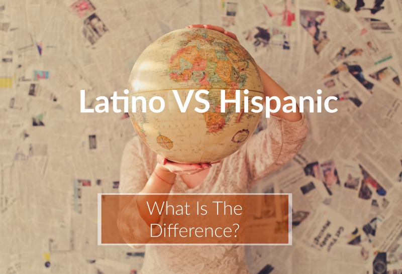 Latino VS Hispanic – What Is The Difference? – A New Life Wandering